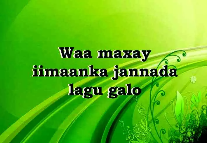 Waa maxay iimaanka jannada lagu galo